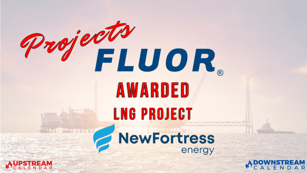 Fluor Awarded Contract for New Fortress Energy Fast Liquefied Natural ...